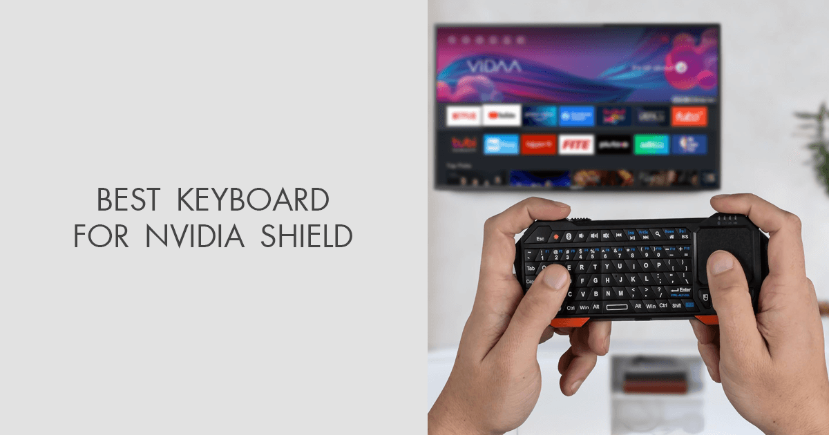 7 Best Keyboards for NVIDIA Shield to Buy in 2025