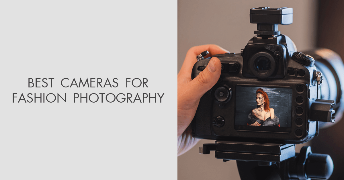 10 Best Cameras for Fashion Photography - Tested by FixThePhoto Team