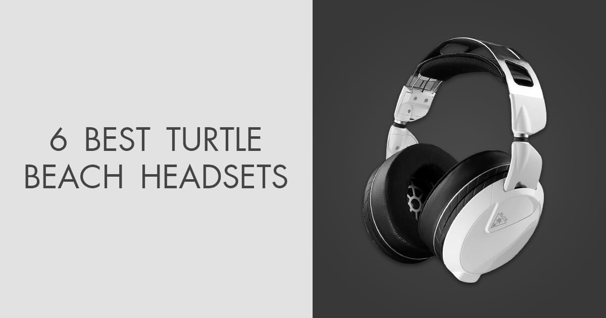6 Best Turtle Beach Headsets in 2025