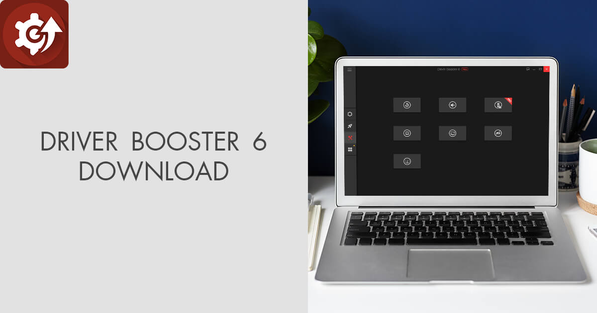 Driver Booster 6 Download (Updated 2025 Version)