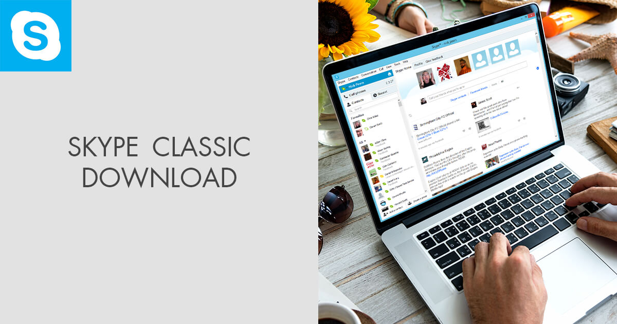 Skype Classic Download (Updated 2025 Version)