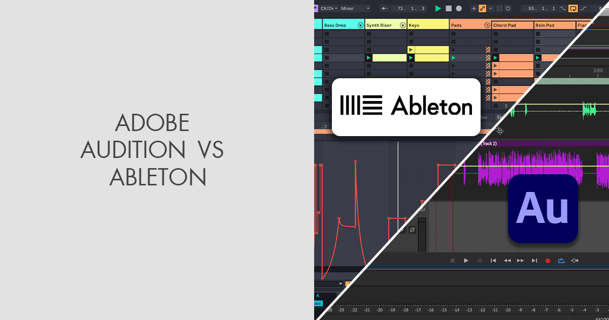Adobe Audition vs Ableton: Breaking Down Producer's Tools