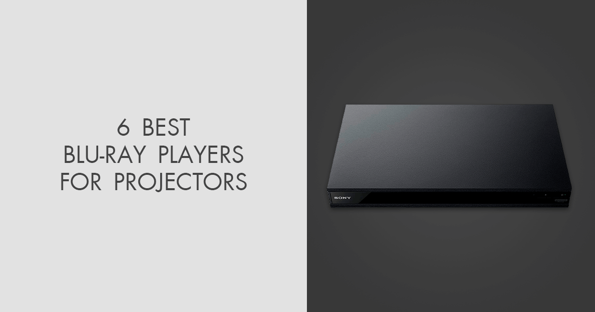 6 Best Blu-Ray Players For Projectors in 2025