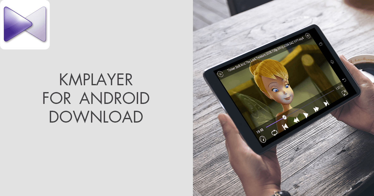 Kmplayer For Android Download (Updated 2025 Version)