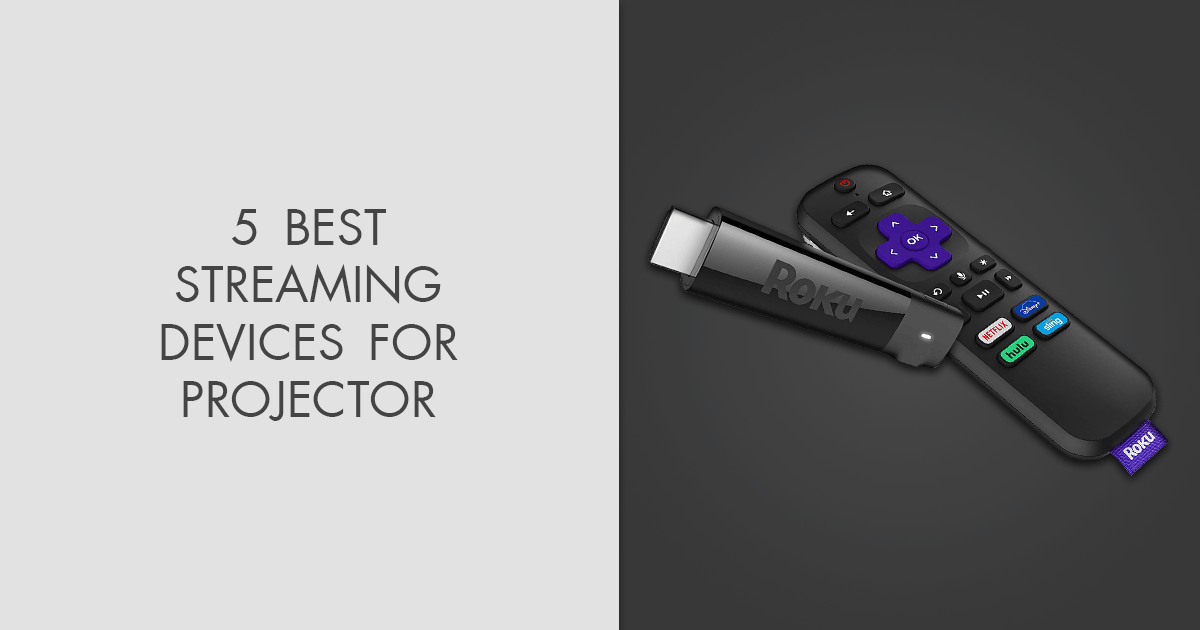 5 Best Streaming Devices For Projector in 2025