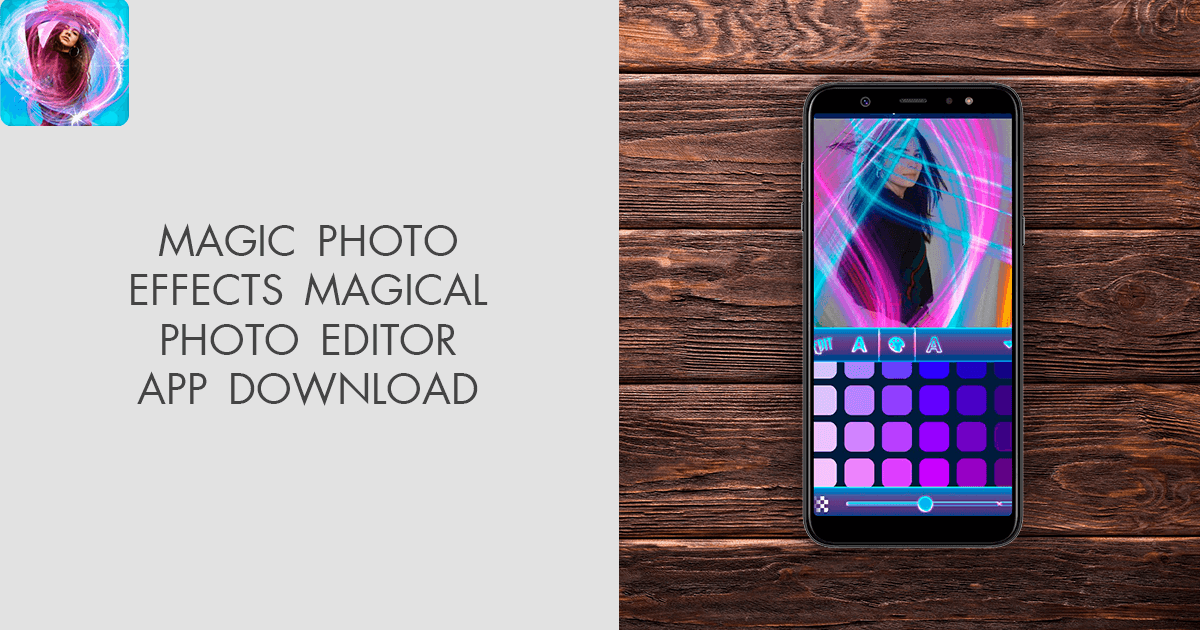 Magic Photo Effects Magical Photo Editor App Download