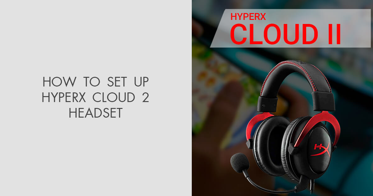 How to Set Up HyperX Cloud 2 Headset