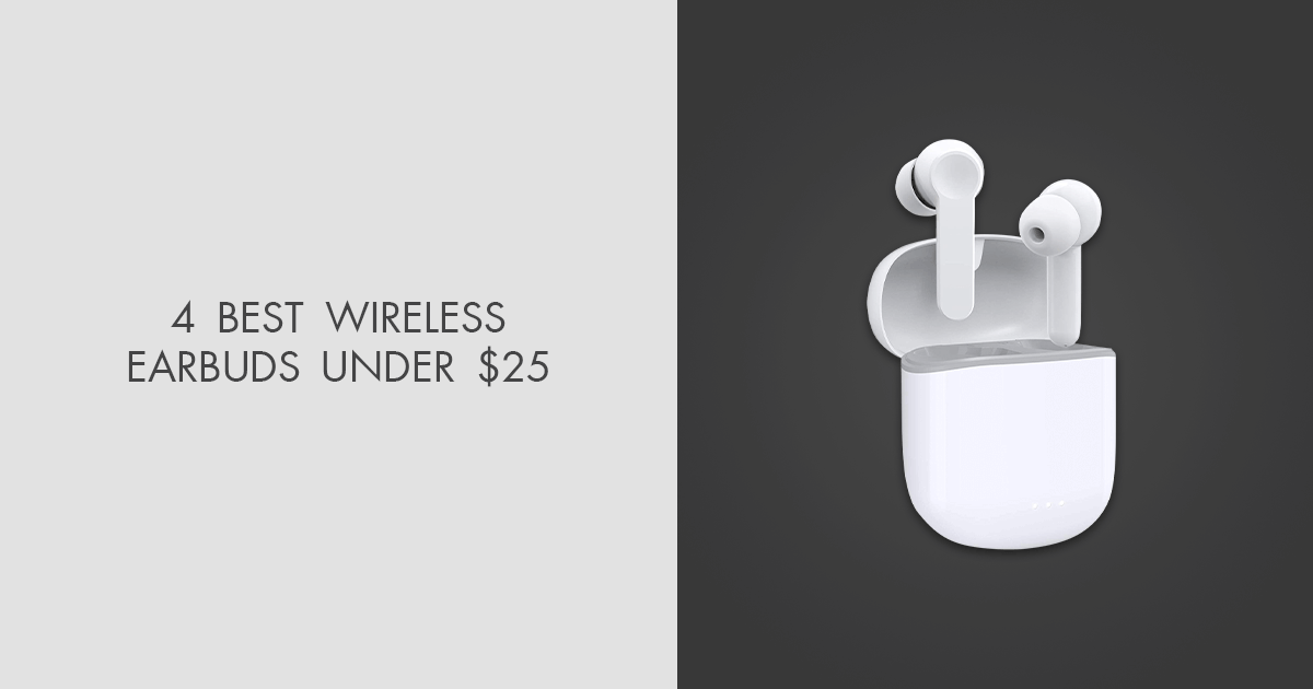 4 Best Wireless Earbuds Under $25 in 2025