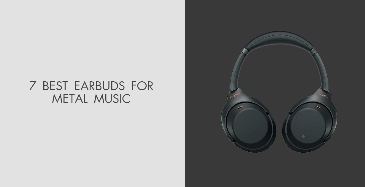 7 Best Earbuds For Metal Music in 2025