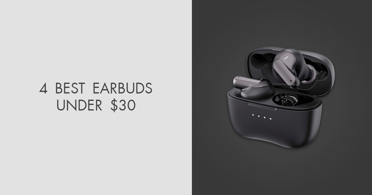 4 Best Earbuds Under $30 in 2025