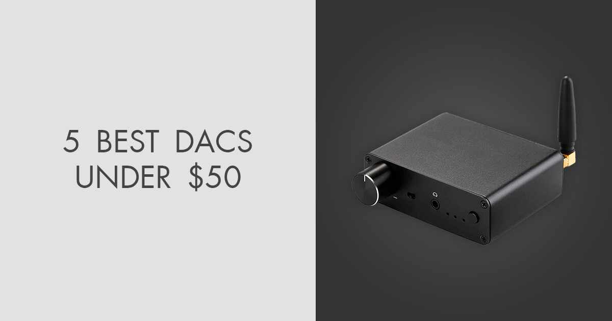 5 Best DACs Under $50 in 2025: Updated Ranking & Models