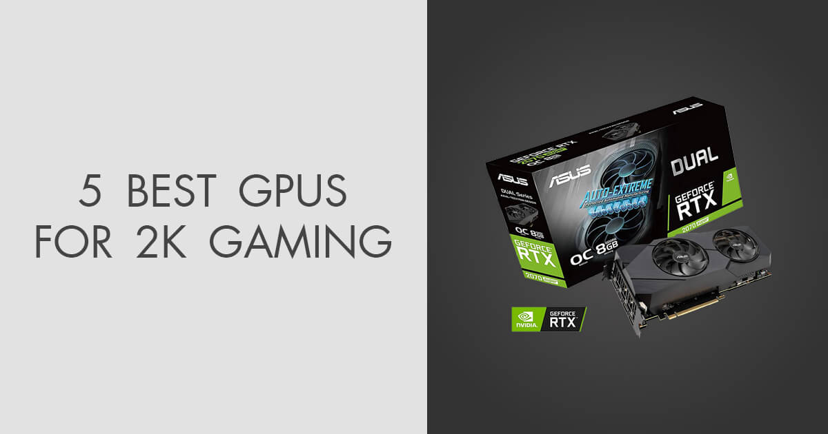 5 Best GPUs for 2K Gaming in 2025