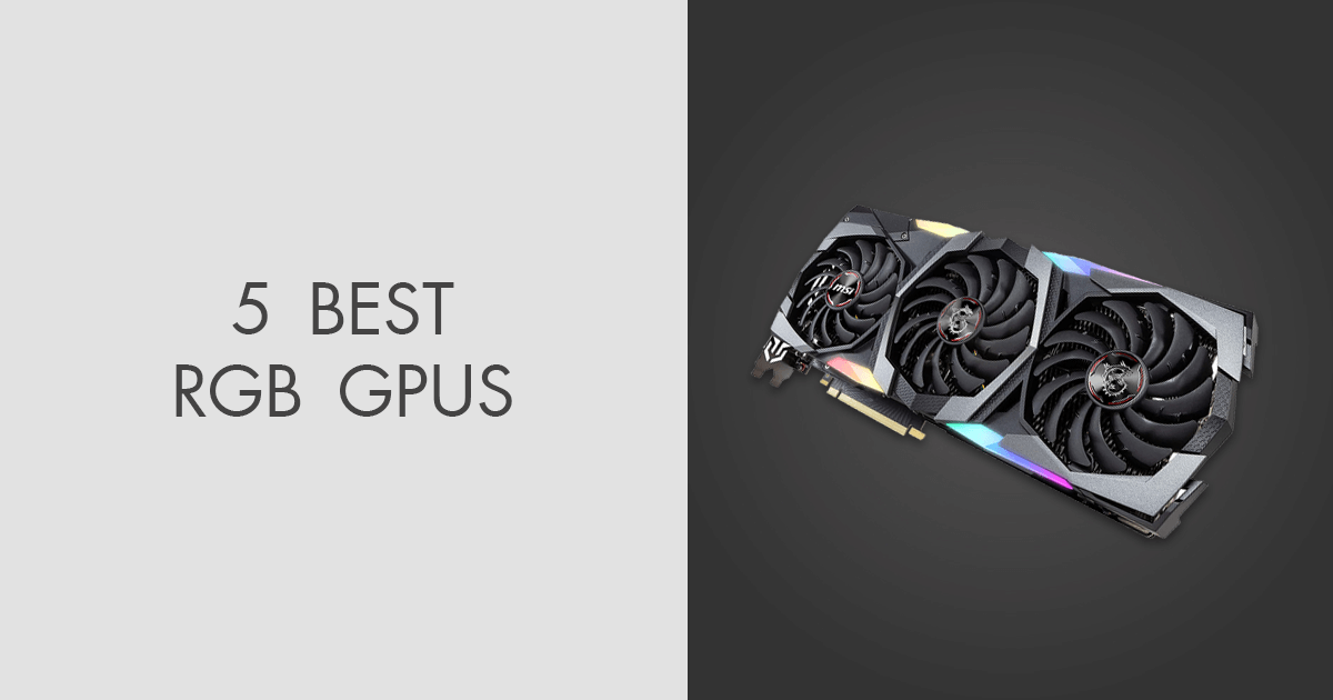 5 Best RGB GPUs in 2025: Make It Bright & Stylish