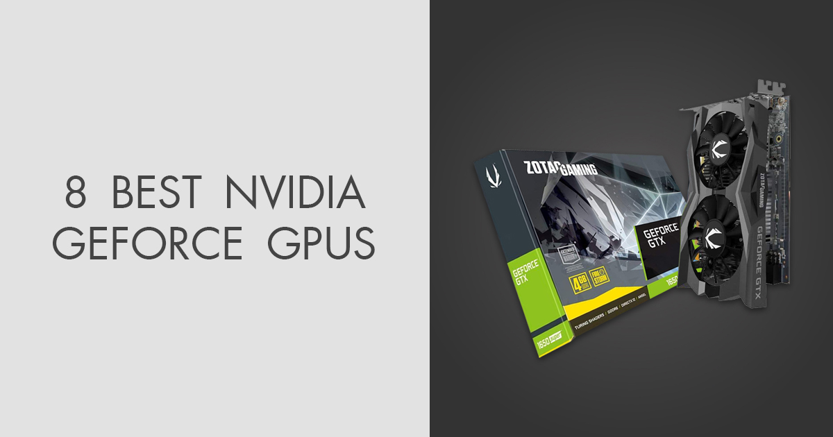 8 Best NVIDIA GeForce GPUs in 2025