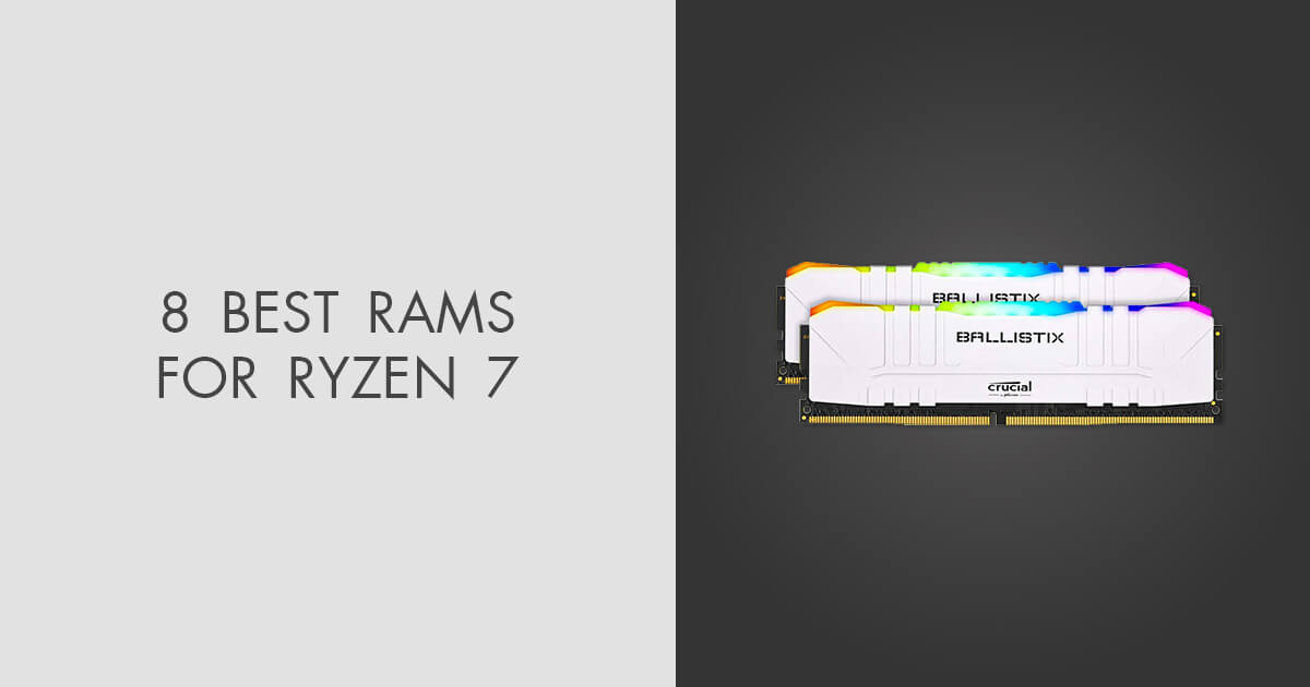 8 Best RAMs for Ryzen 7 in 2025