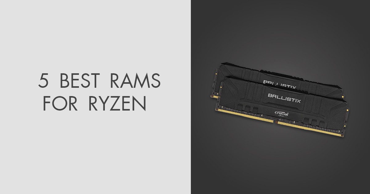 5 Best RAMs for Ryzen of 2025: Updated Ranking & Models
