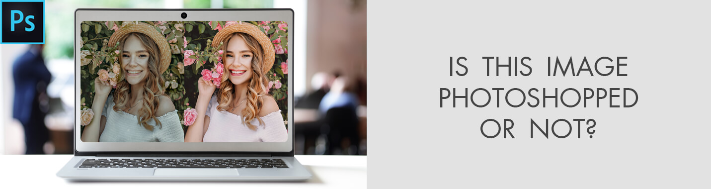 Is This Image Photoshopped? – 6 Ways to Check If Images Were Edited
