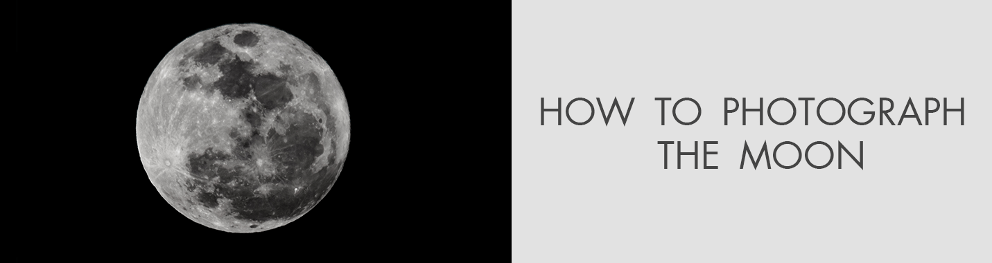 How to Photograph the Moon: Equipment, Camera Settings & Tips