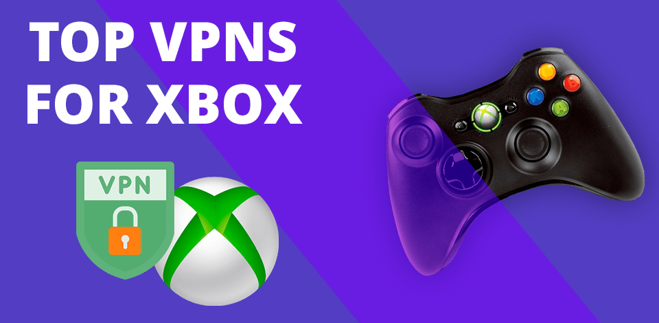 6 Best VPNs for Xbox One, Series X, & S in 2025