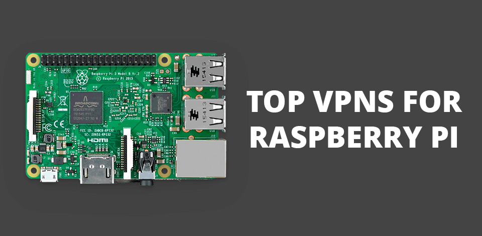 5 Best VPNs for Raspberry Pi in 2024