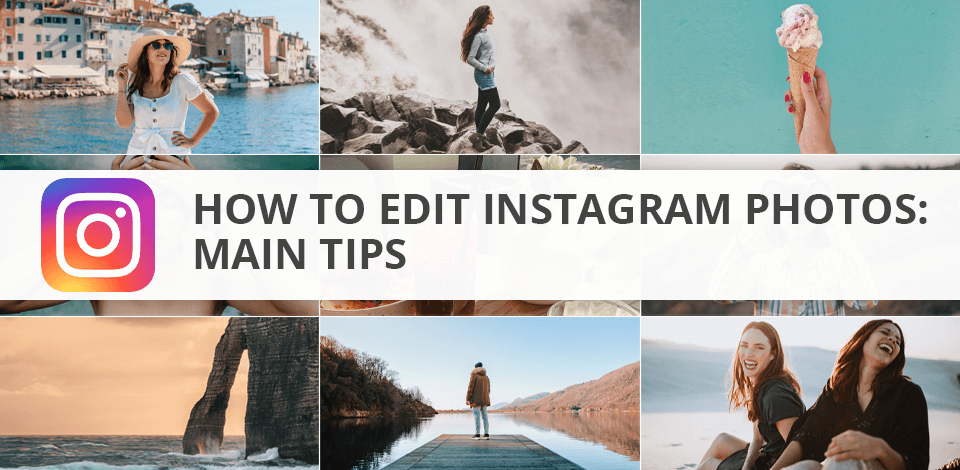 How to Edit Instagram Photos – 12 Tips to Get More Subscribers