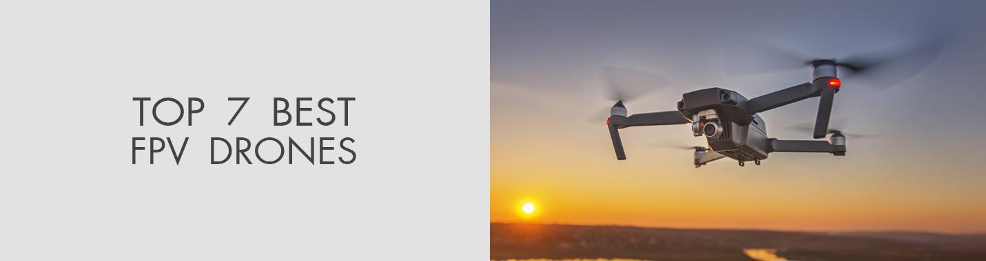 7 Best FPV Drones to Buy in 2025