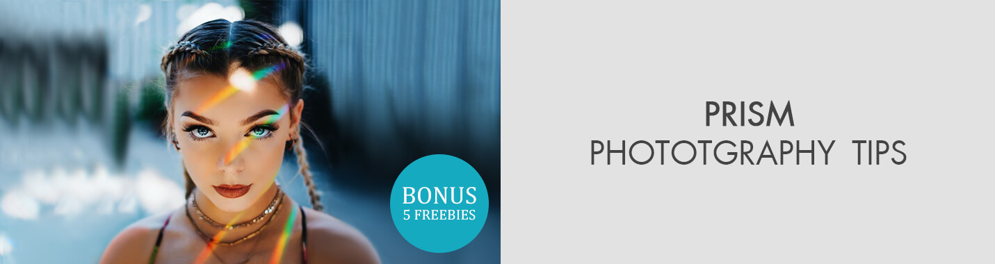 Prism Photography Guide: How to Use Prism for Unusual Effects?